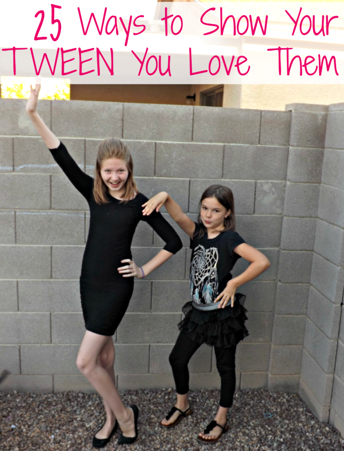 25 Ways to Show Your Tween You Love Them