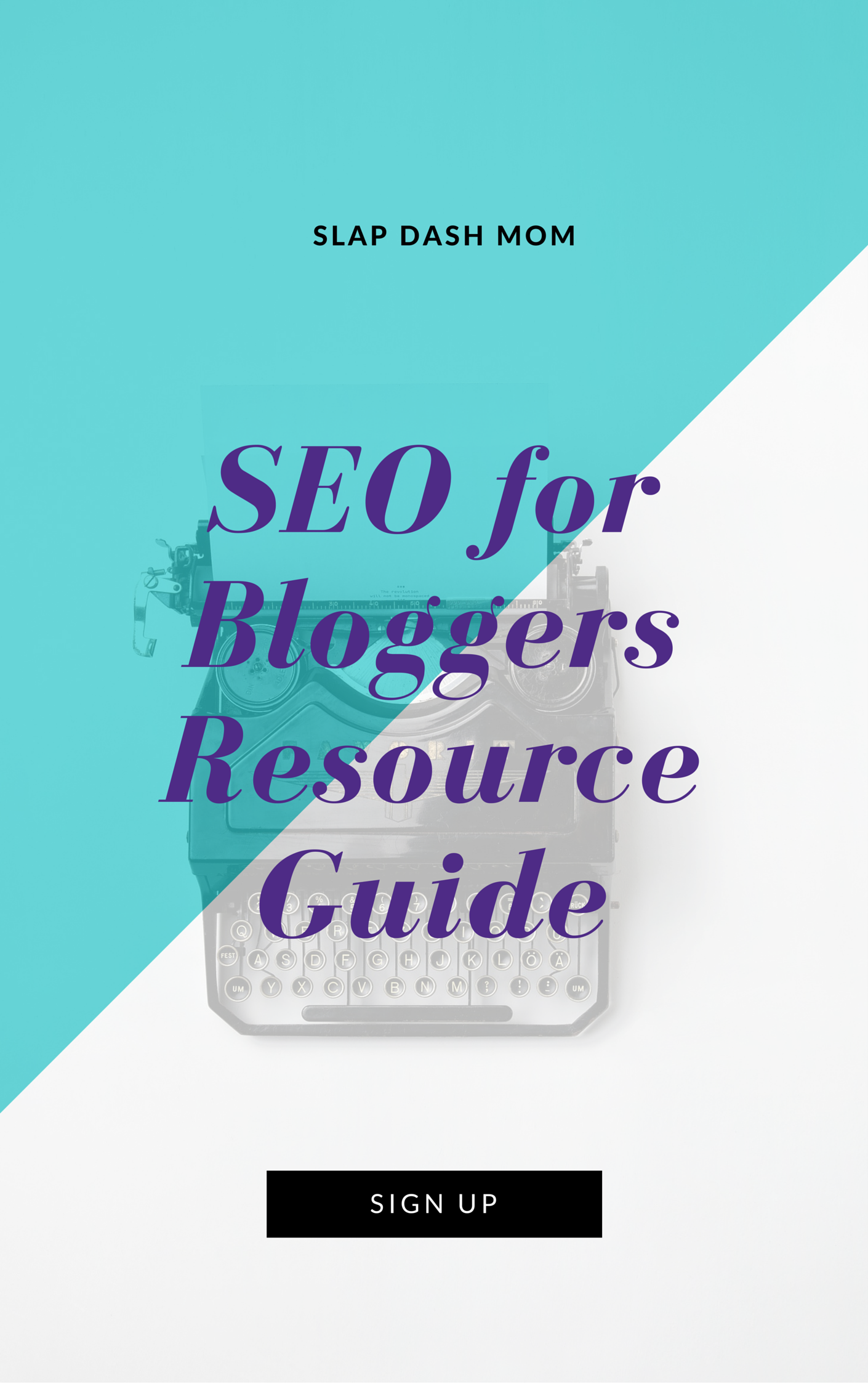 SEO for Bloggers - FREE Resource Guide - Slap Dash Mom